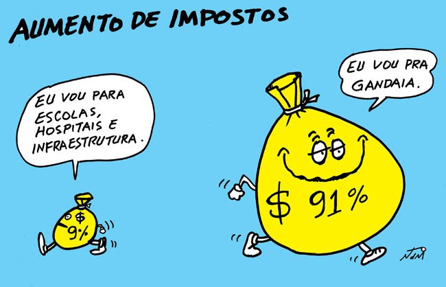 Nani Humor: AUMENTO DE IMPOSTOS: SÓ 9% VÃO PARA ESCOLAS, HOSPITAIS E ...