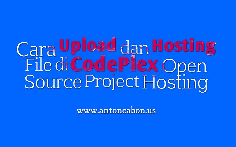 Cara Upload dan Hosting File di CodePlex - Antoncabon