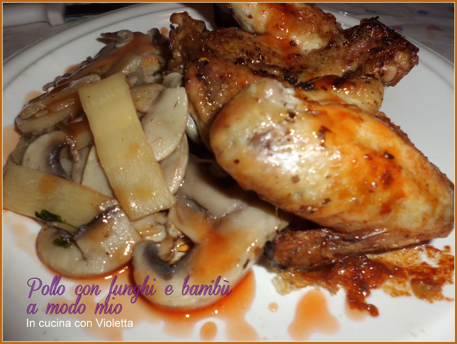 In Cucina Con Violetta: Pollo con Funghi e Bambù a modo mio