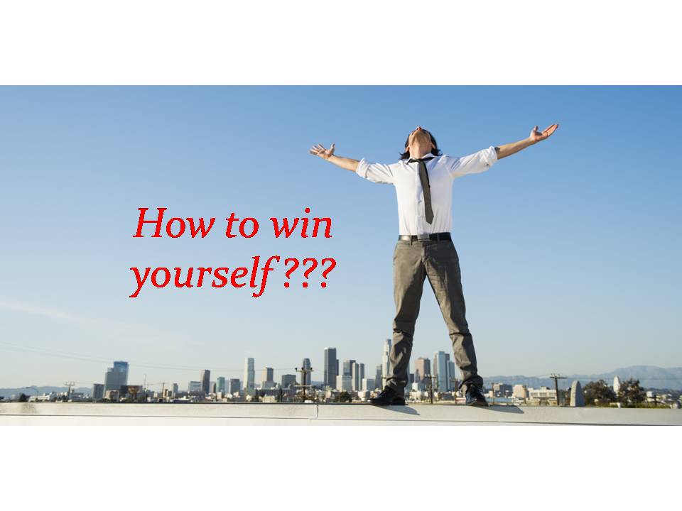 How 2 Win Youself: 1. How to win yourself