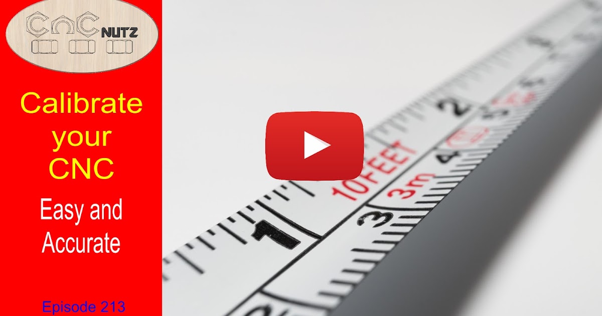 CNCnutz: How to calibrate your CNC machine - episode 213