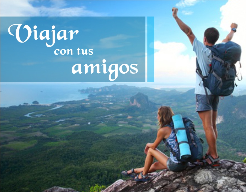 Viajar con Amigos: VIAJAR CON TUS AMIGOS