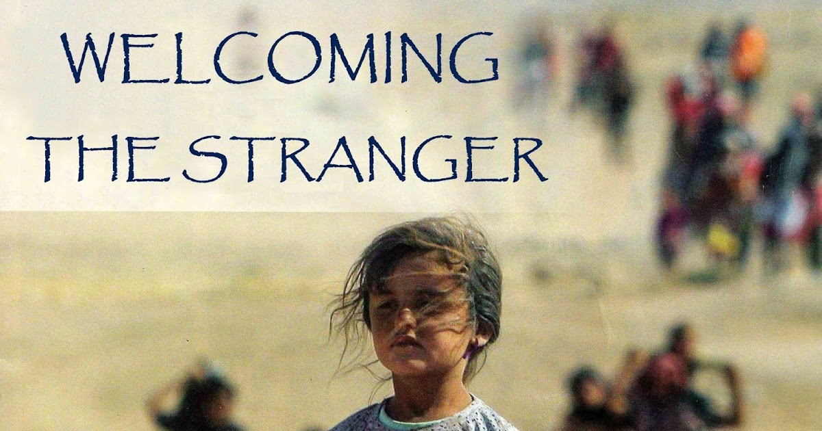 For What It's Worth : Welcoming the Stranger