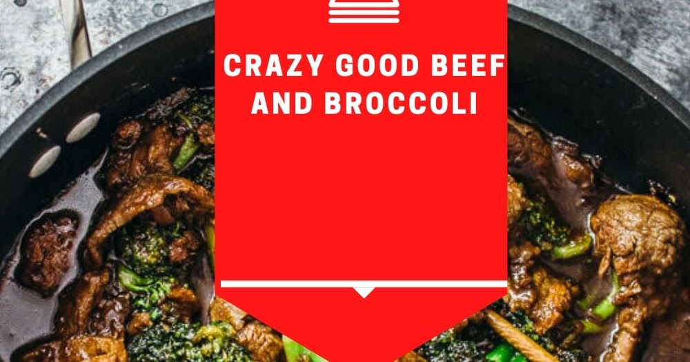Crazy Good Beef And Broccoli