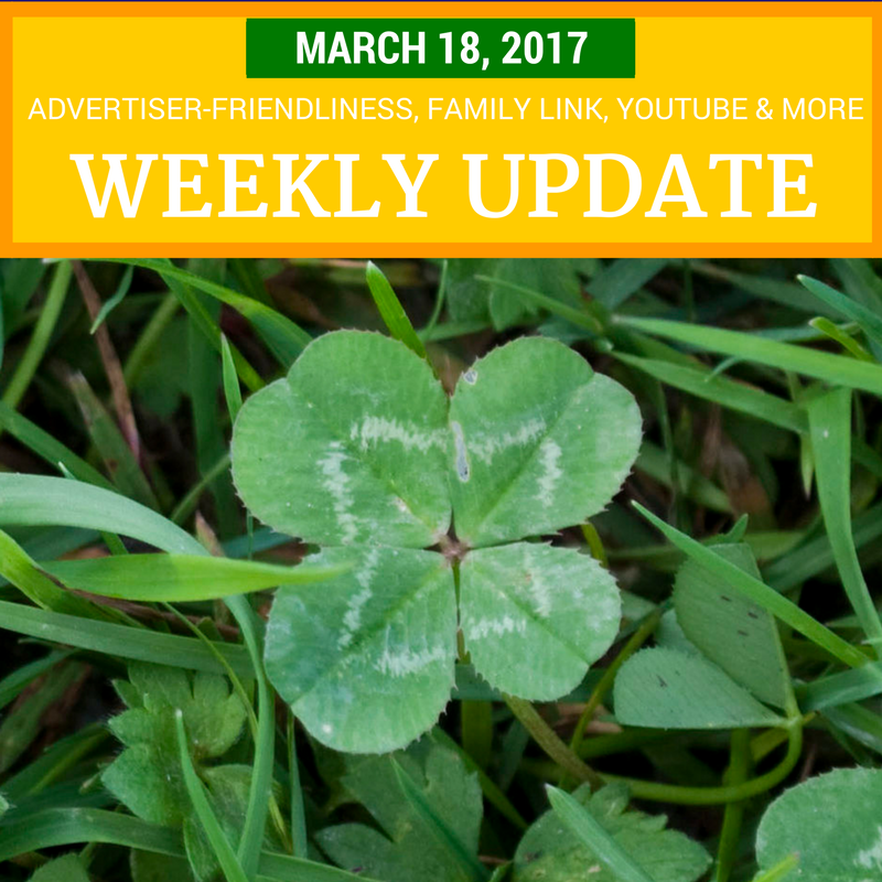 Weekly Update March 18 2017 Advertiser friendliness Family Link weekly-update-march-18-2017-advertiser-friendliness-family-link