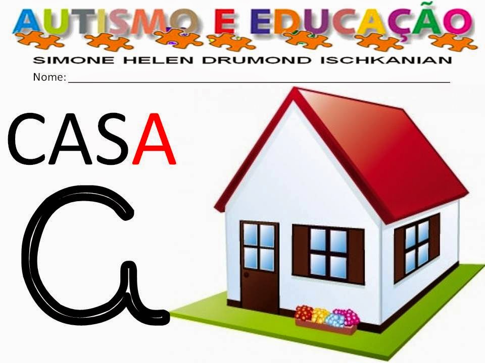 INCLUSÃO - AUTISMO E EDUCAÇÃO SIMONE HELEN DRUMOND: Letra C de CASA