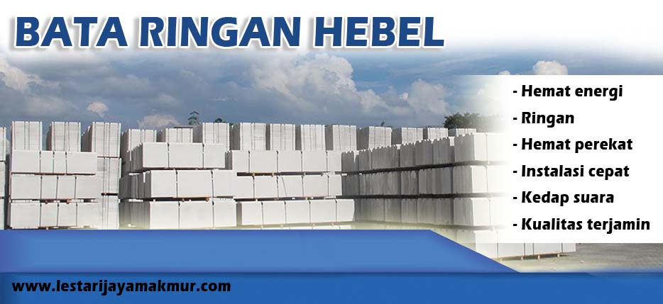 HARGA BATU BATA RINGAN HEBEL TERBARU & TERMURAH ~ LESTARI JAYA MAKMUR