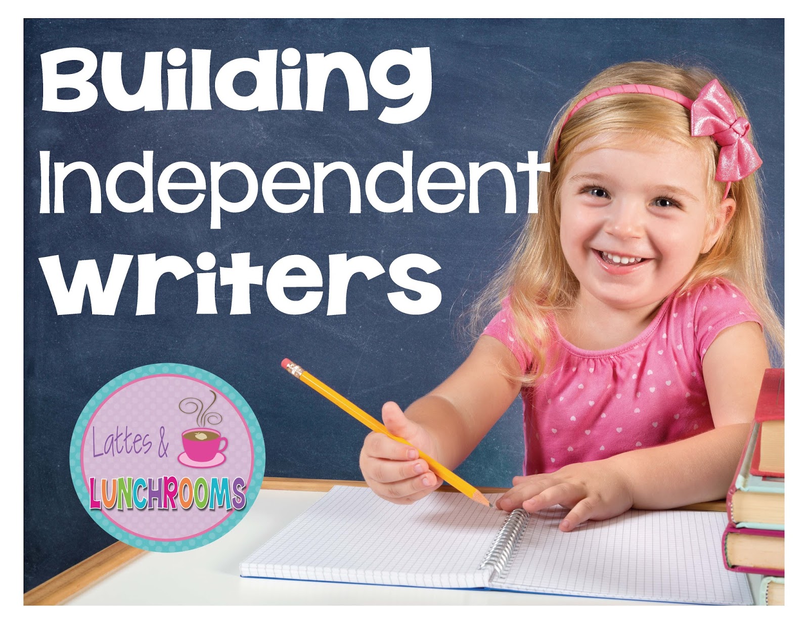 Lattes And Lunchrooms: Building Independent Writers