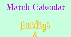 March Calendar of Special Days and Holidays for Planning Activities for ...