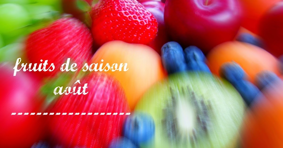 produits de saison au mois d'Août Les fruits | les pieds sous la table
