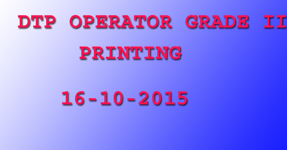 DTP OPERATOR GRADE-II(PRINTING) SOLVED PAPER 2015 | EXAMCHOICES.IN