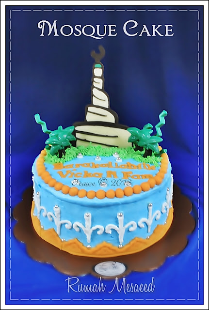 Welcome to Teawe's blog: Mosque Cake for farewell