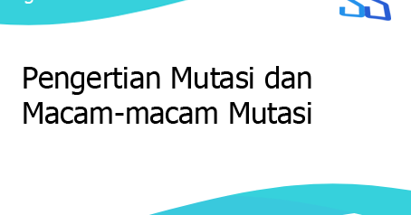 Pengertian Mutasi dan Macam-macam Mutasi - SERBA SERBI