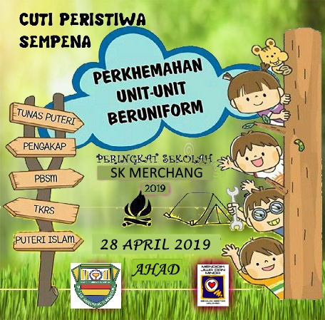 SK MERCHANG: CUTI PERISTIWA SEMPENA PERKHEMAHAN UNIT BERUNIFORM 2019 ...