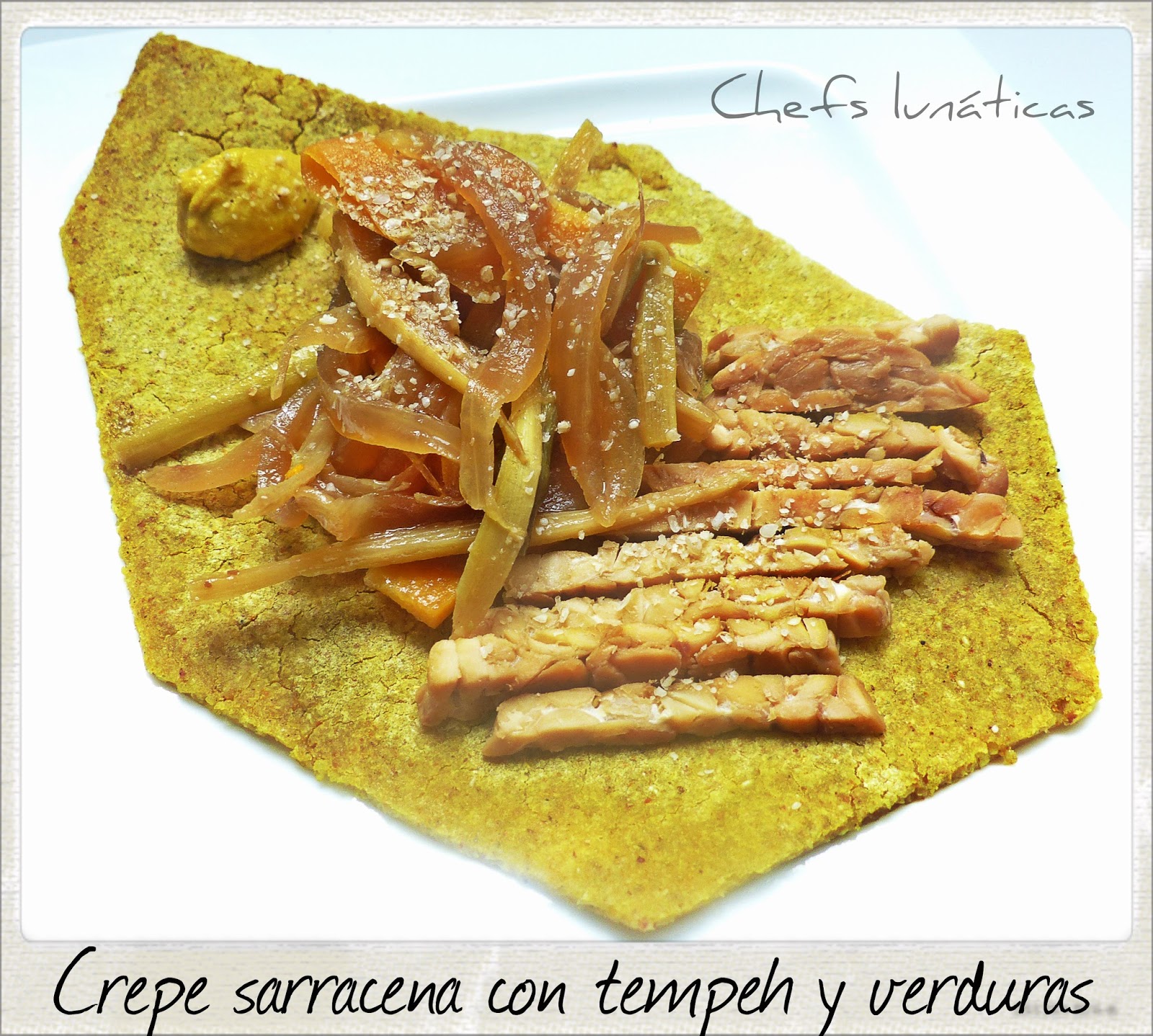 Chefs lunáticas: Crepe sarracena con tempeh y verduras