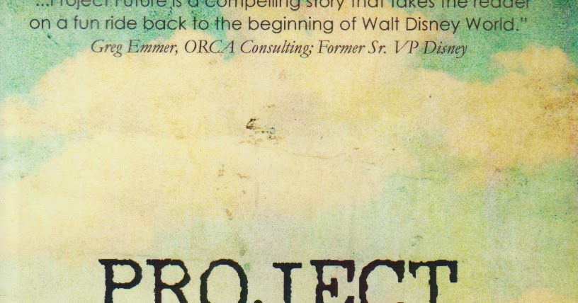 PracticalWDW: Book Review: Project Future: The Inside Story Behind the ...