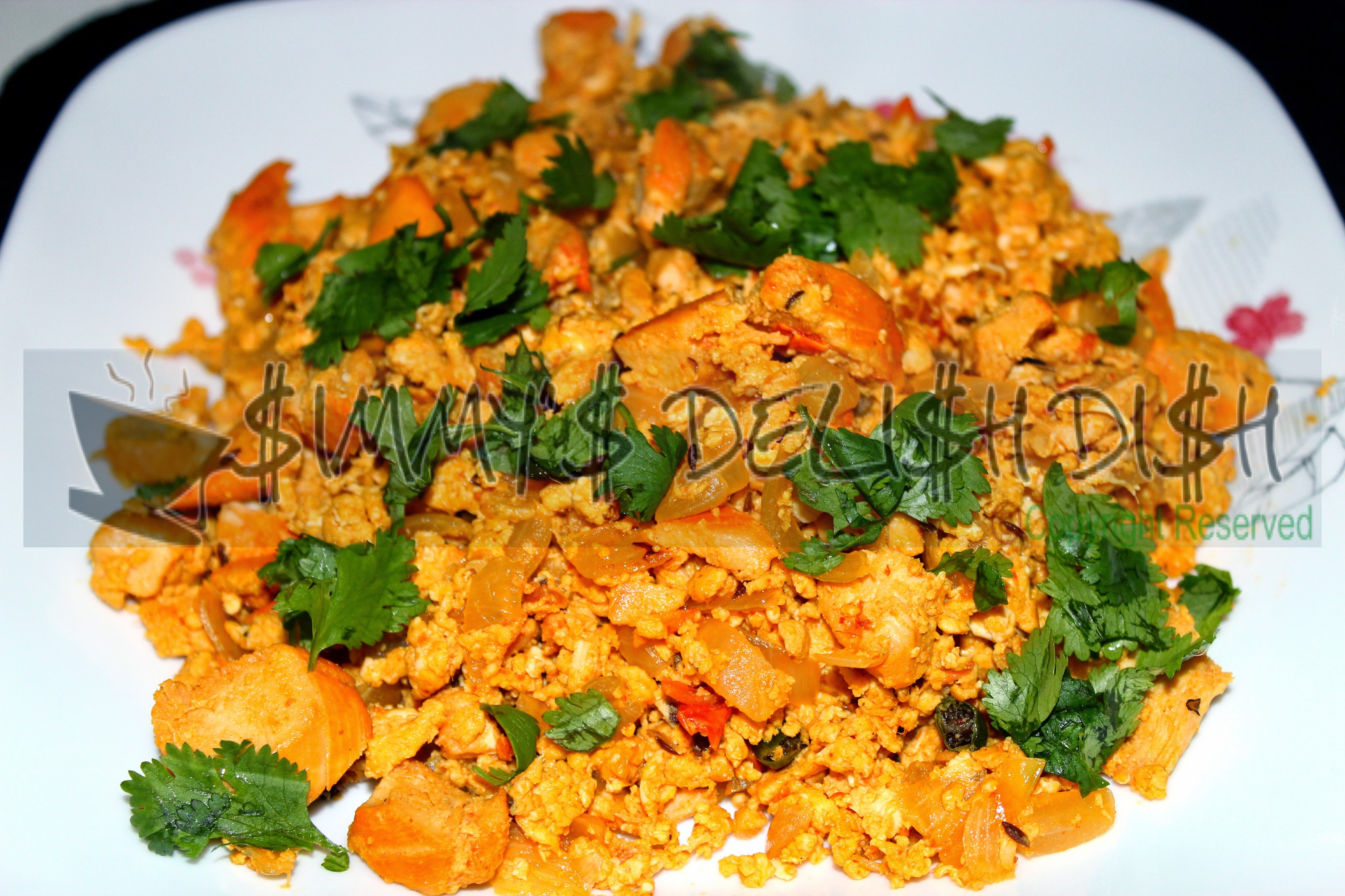 CHICKEN TIKKA ANDA MASALA BHURJI