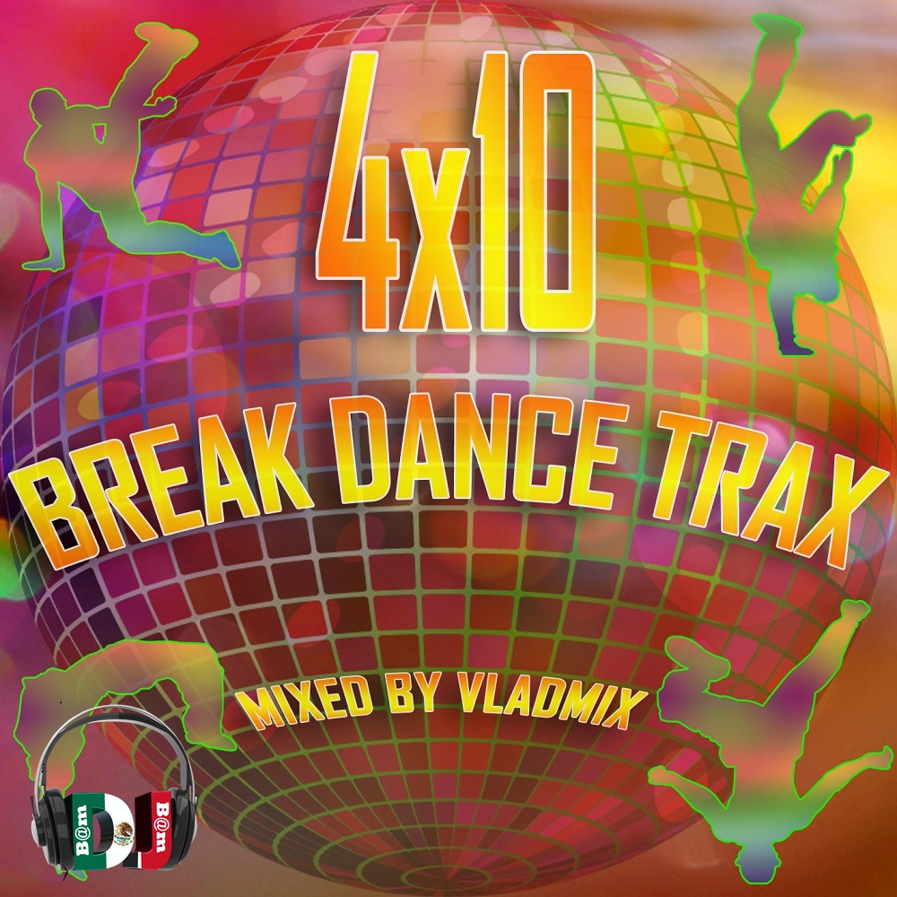 Top Vinilos Discotheque: 4 x10 Break Dance Trax (Mixed By Vladmix) / By ...