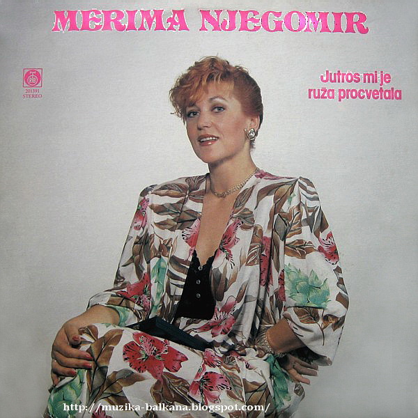 MUZIKA BALKANA - BALKAN MUSIC: MERIMA NJEGOMIR - Jutros mi je ruža ...