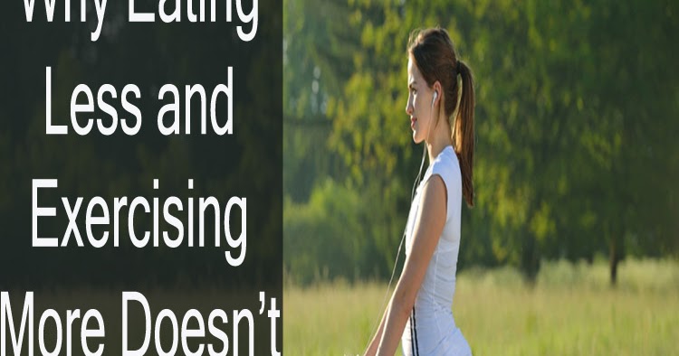 Why Eating Less and Exercising More Doesn’t Always Lead to Weight Loss ...