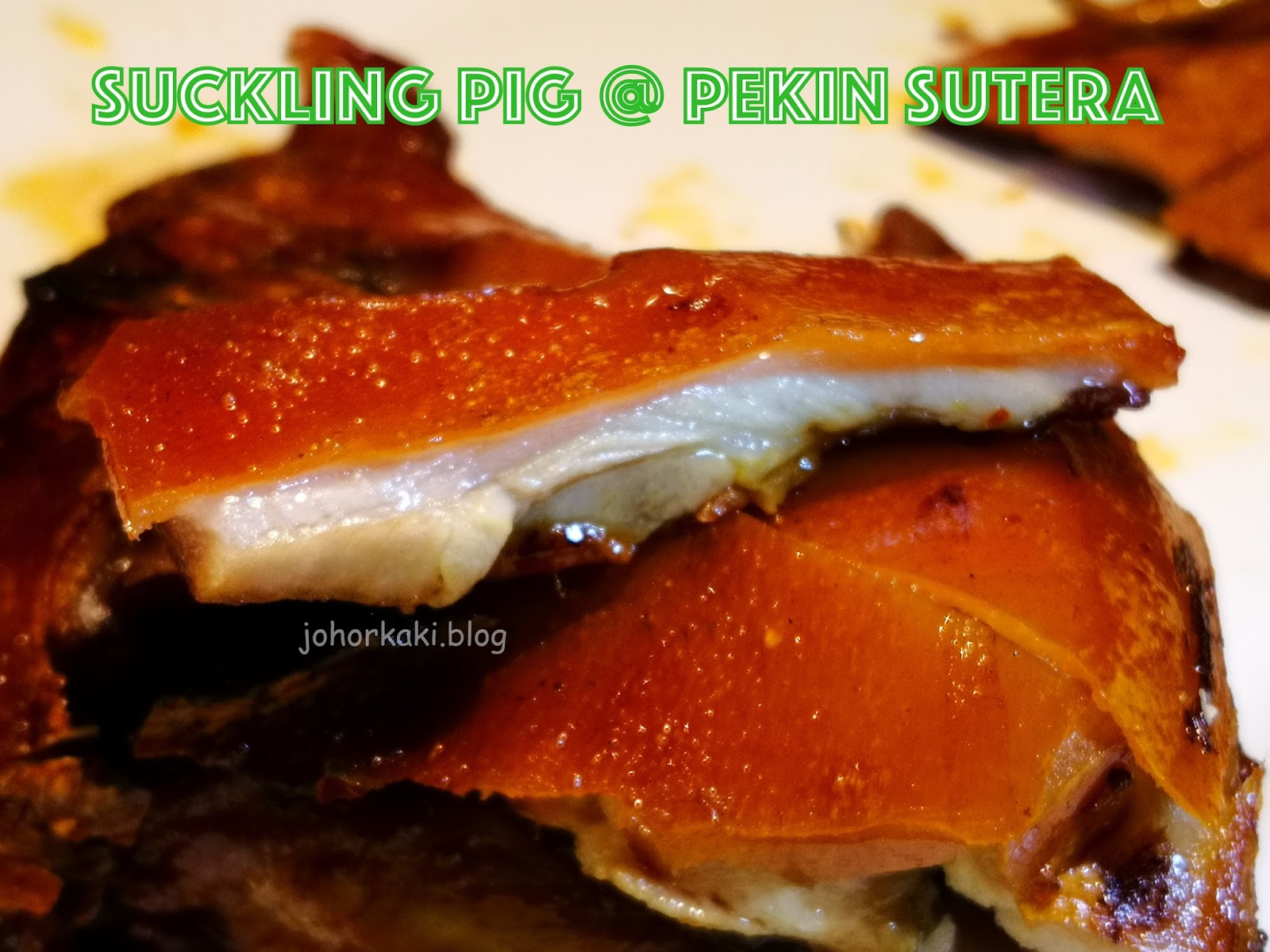 Suckling Pig @ Restoran Pekin Sutera Johor Bahru 五福北京城 |Tony Johor Kaki ...