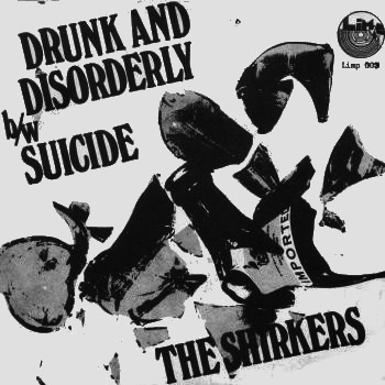 OLD, WEAK BUT ALWAYS A WANKER - THE PUNK YEARS: THE SHIRKERS - Drunk ...