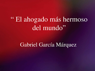Hojas de fantasia: El ahogado mas hermoso del mundo - Gabriel Garcia ...