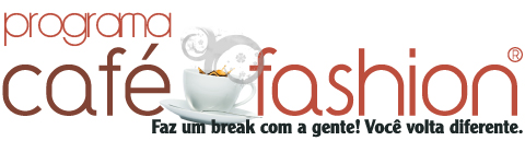 Programa Café Fashion TV: Estréia do Blog Café Fashion