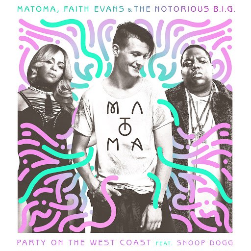 Matoma, The Notorious B.I.G. & Faith Evans – Party On The West Coast ...