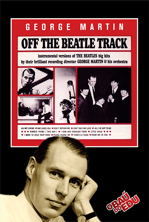 O Baú do Edu: OFF THE BEATLE TRACK - GEORGE MARTIN ORCHESTRA