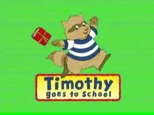 Timothy Goes to School: PICTURE timothy_goes_to_school-show