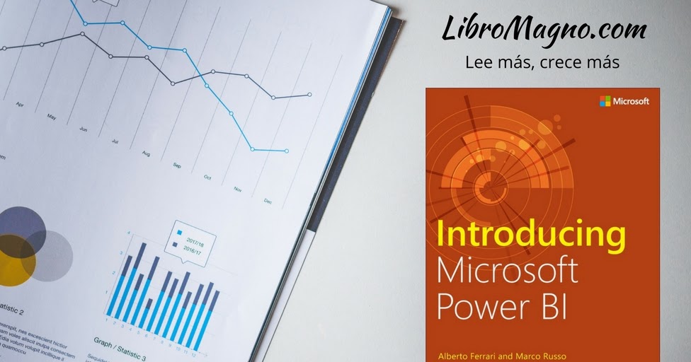 LibroMagno.com: [Reseña] Introducing Microsoft Power BI - Alberto Ferrari y Marco Russo