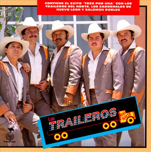 EL RECUERDO DE LA MUSICA GRUPERA: LOS TRAILEROS DEL NORTE - TRES POR UNA