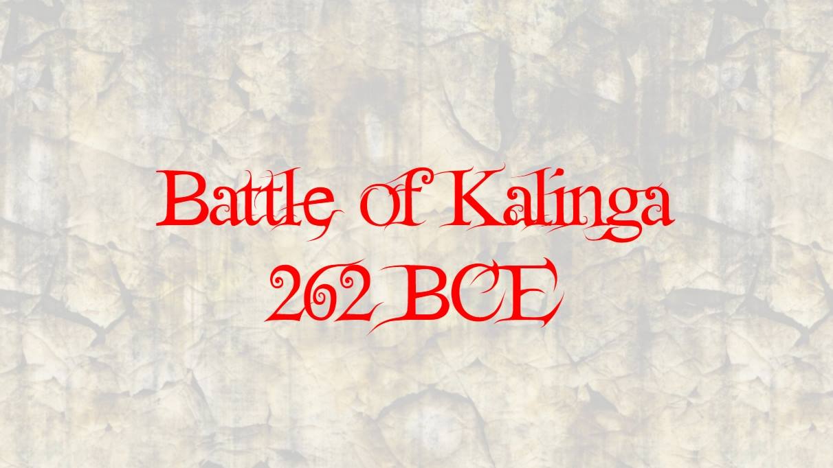 The Battle of Kalinga(Kalinga War) - 262 BC