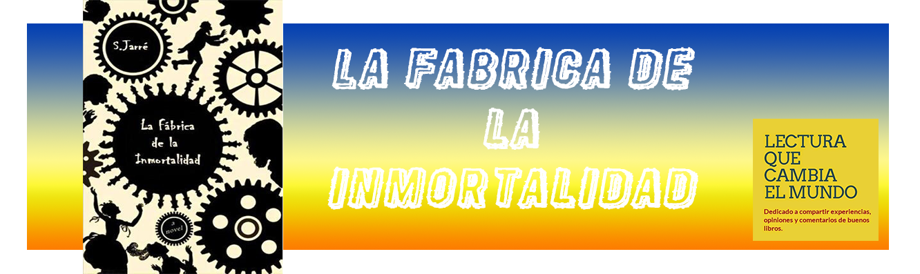 La fábrica de la inmortalidad [Sebastián Jarre] ~ Lectura que cambia el ...