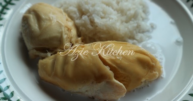 Pulut Durian Musang King dan Hari Penamaan Calon PRU14 - Azie Kitchen