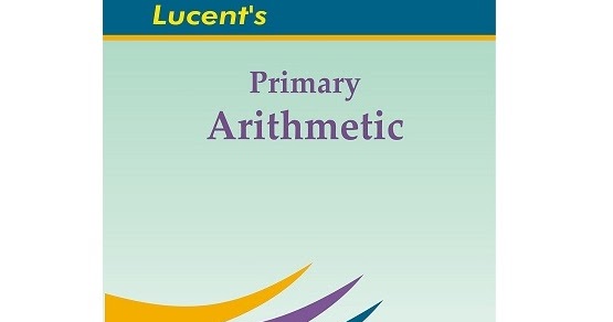 Lucent's Primary Arithmetic, Mathematics | Lucent Publication (English ...