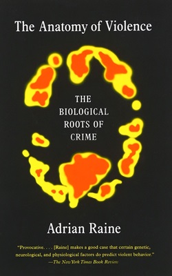 The Neverending Stories: "The Anatomy of Violence" by Adrian Raine (2013)