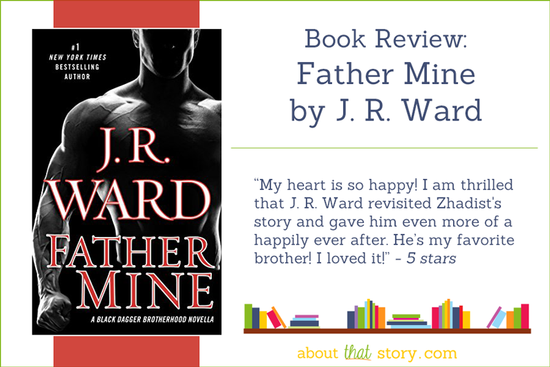 Book Review: Father Mine (Black Dagger Brotherhood #6.5) by J. R. Ward ...