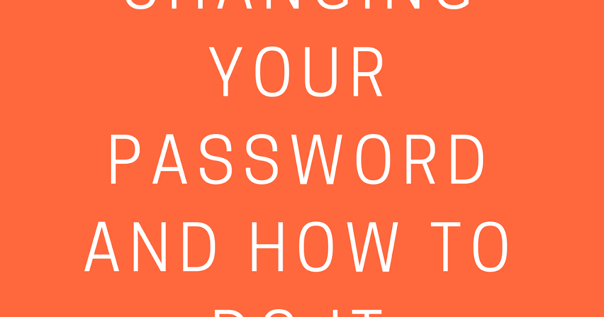 Changing Your Password And How To Do It Social Network Villa changing-your-password-and-how-to-do-it-social-network-villa