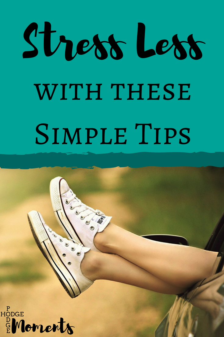 Stress Less with these Simple Tips | Hodge Podge Moments