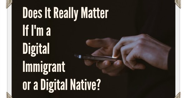 The Write Conversation: Does It Really Matter If I'm a Digital ...