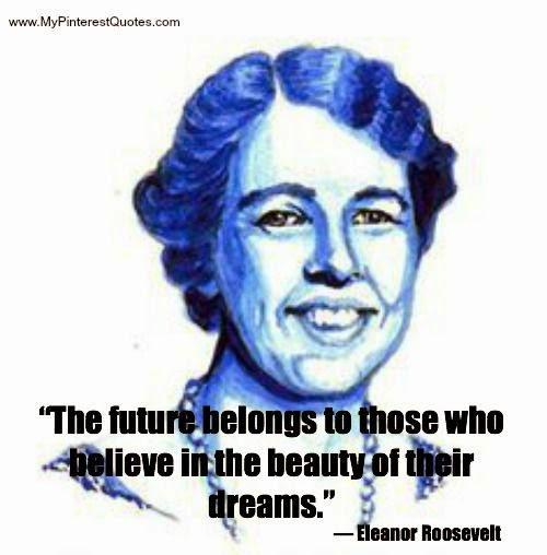 The future belongs to those who believe in the beauty of their dreams ...