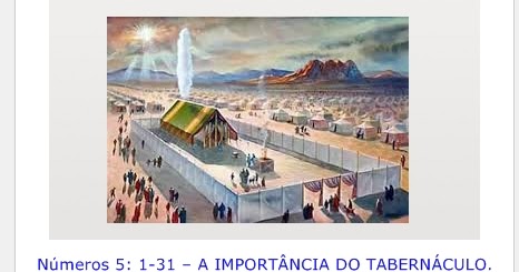 Números 5: 1-31 – A IMPORTÂNCIA DO TABERNÁCULO. ~ JAMAIS DESISTA!