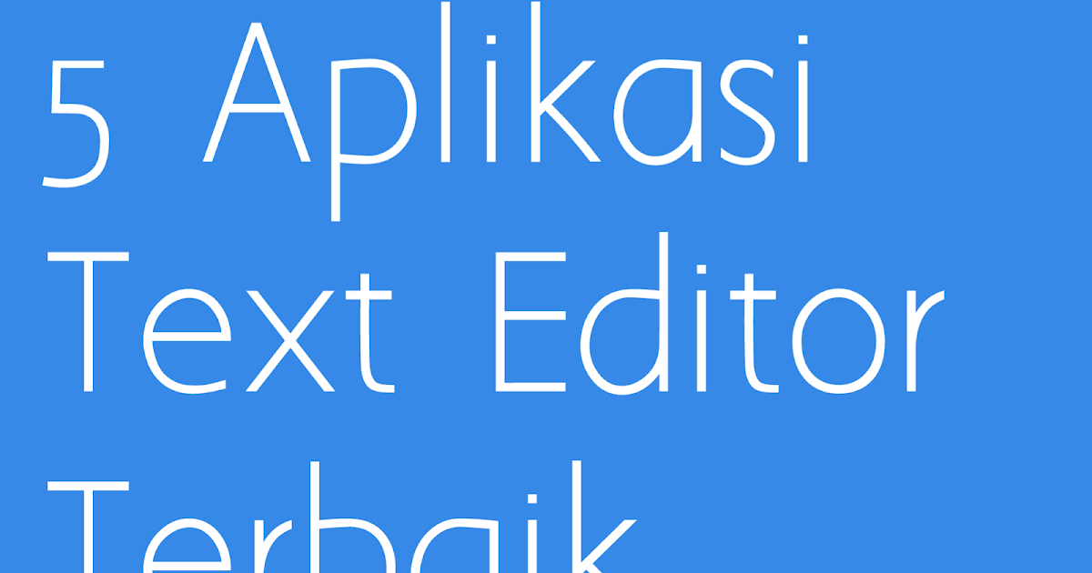 5 Aplikasi Text Editor Terbaik ~ Aura Code