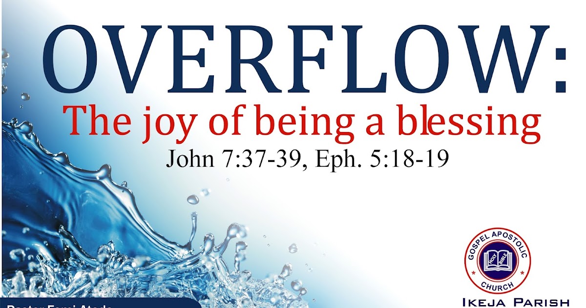 GOSPEL APOSTOLIC CHURCH. IKEJA-PARISH: OVERFLOW: THE JOY OF BEING A ...