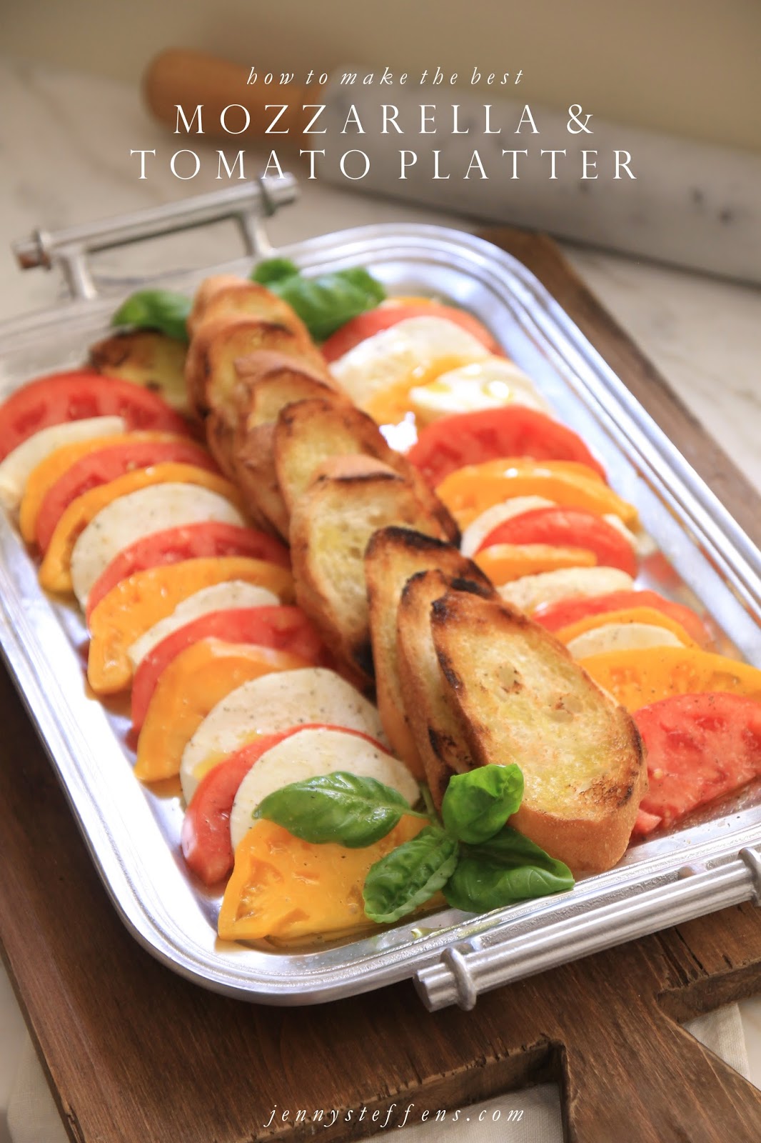 The BEST Mozzarella & Tomato Platter – Jenny Steffens Hobick