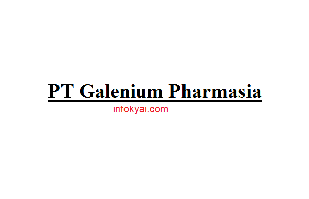 Lowongan Kerja PT Galenium Pharmasia Terbaru
