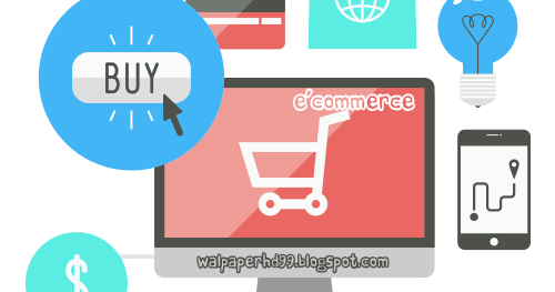 Apa itu E-Commerce? Pengertian, Contoh, Macam-Macam, dan Manfaat E-Commerce