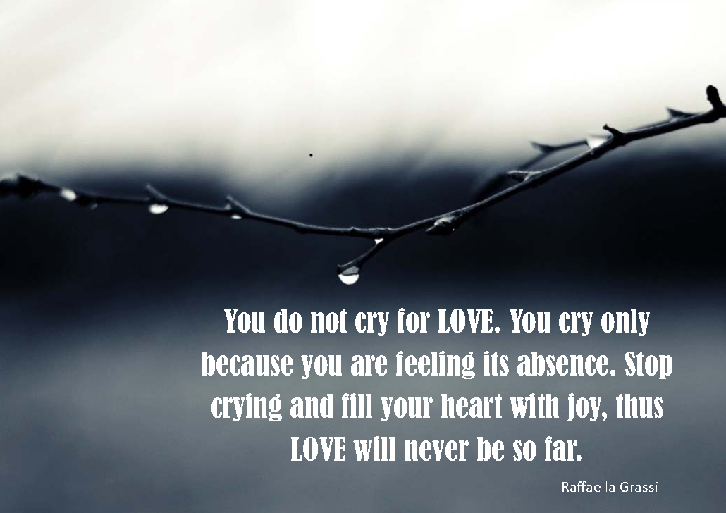 Raffaella Grassi: You do not cry for LOVE